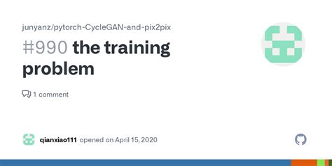 The Training Problem · Issue 990 · Junyanzpytorch Cyclegan And