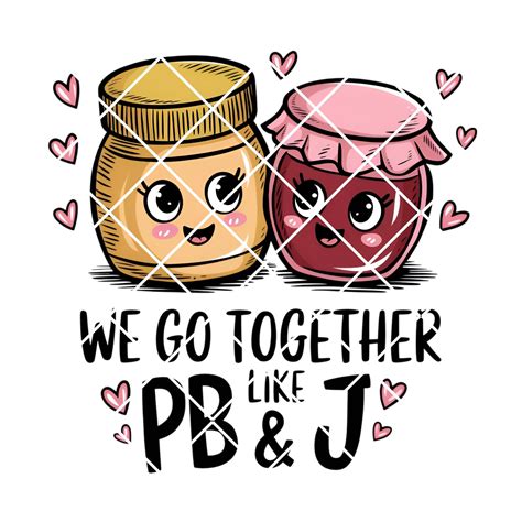 We Go Together Like Pb And J Cute Peanut Butter And Jelly Valentine