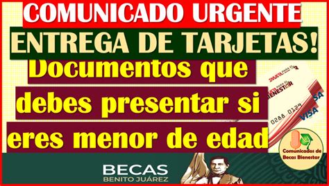 RECOGE TU TARJETA DEL BIENESTAR Documentación para menores de edad Becas Benito Juárez
