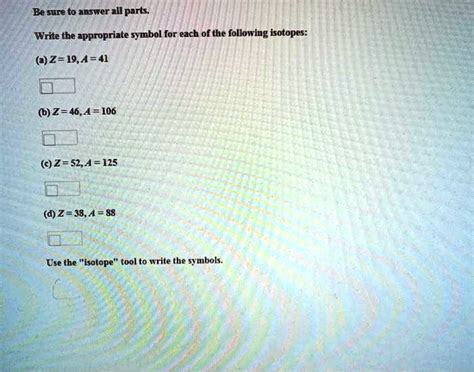 SOLVED Write The Appropriate Symbol For Each Of The Following Isotopes A Z A B Z