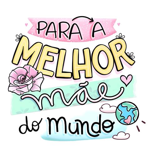 Arte Para Caneca Para A Melhor Mãe Do Mundo Frases Inspiracionais