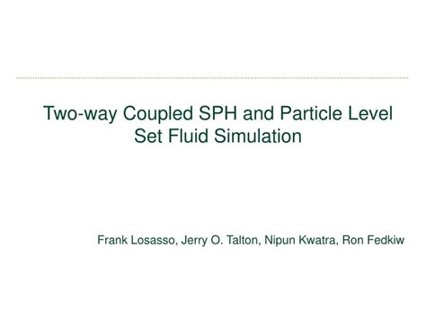 Ppt Two Way Coupled Sph And Particle Level Set Fluid Simulation Powerpoint Presentation Id