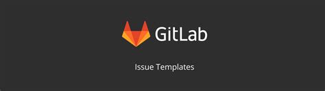 GitLab Issue Templates Save Time And Standardise Issue Reports