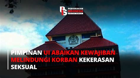 Pimpinan Ui Abaikan Kewajiban Melindungi Korban Kekerasan Seksual
