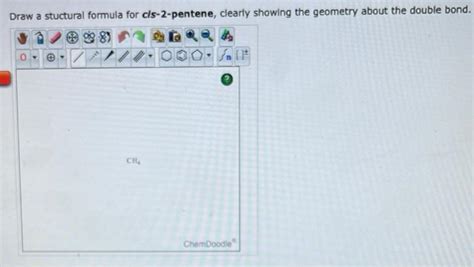 Solved Draw A Stuctural Formula For Cls 2 Pentene Clearly