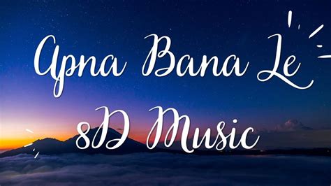 Apna Bana Le Bhediya 8d Music Arijit Singh Youtube