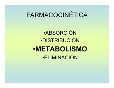 Farmacocinética Y Farmacodinamia 2 Parte FarmacocinÉtica •absorciÓn