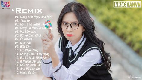 Mong Một Ngày Anh Nhớ Đến Em Remix 💋11h11 Phút Remix 💋Đừng Lo Nhé Có