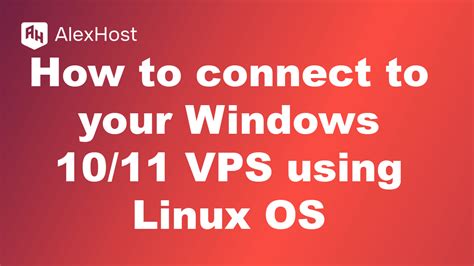 How To Connect To Your Windows 1011 Vps Using Linux Os ⋆ Alexhost Srl