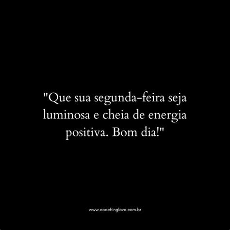 Frases Bom Dia Segunda Feira Energia E Otimismo