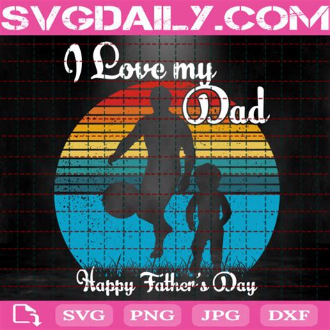 I Love My Dad Svg Svgdaily Daily Free Premium Svg Files
