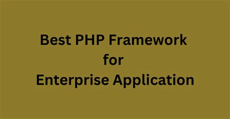 Best Php Framework For Enterprise Application Development In 2023