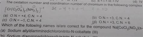The Oxidation Number And Coordination Number Of Chromium In The Following