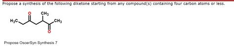 Solved Propose A Synthesis Of The Following Diketone