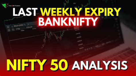 Last Weekly Banknifty Expiry Nifty And Bank Nifty Analysis For Tomorrow