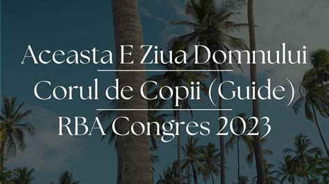 Aceasta E Ziua Domnului Corul De Copii Guide Rba Congres Youtube