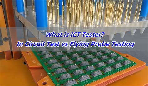 What Is Ict Tester In Circuit Test Vs Flying Probe Testing Pcb And Mcpcb Best Technology