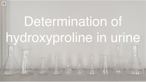 611 Determination Of Hydroxyproline In Urine Youtube