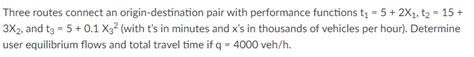 Solved Three Routes Connect An Origin Destination Pair With