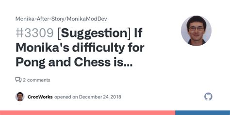[suggestion] If Monikas Difficulty For Pong And Chess Is Decreased