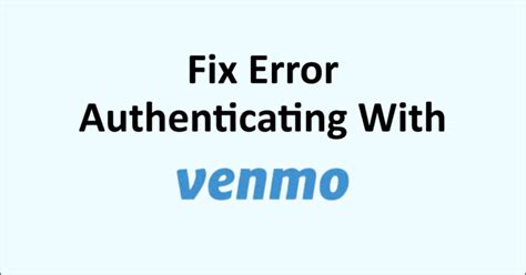 How To Fix Error Authenticating With Venmo NetworkBuildz