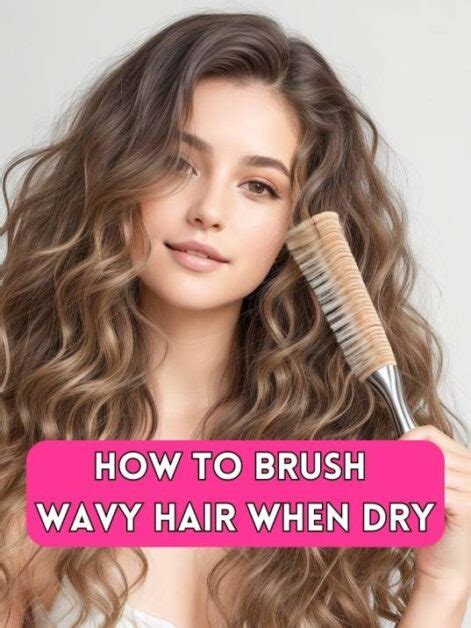 How To Brush Wavy Hair When Dry Gentle Guide