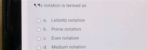 9 9 Notation Is Termed As A Leibnitz Notation StudyX
