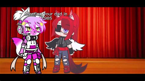 I Think I Just Met My Dad In 1985 Meme Gacha Club Fnaf My Au