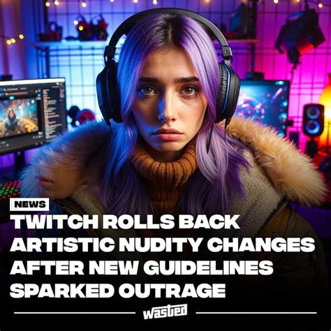 Twitch Reversed Its Brief Policy Allowing Artistic Nudity Due To