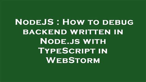 nodejs how to debug backend written in node js with typescript in webstorm youtube