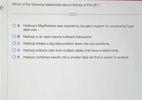 Solved Which Of The Following Statements About Hadoop Is Chegg