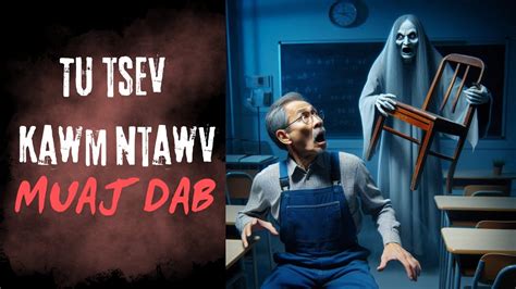 Tu Tsev Kawm Ntawv Muaj Dab SCARY HMONG STORY YouTube