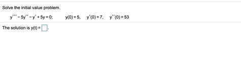 solved solve the initial value problem y 5y y 5y 0