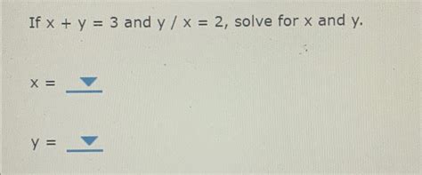 Solved If X Y 3 And Yx 2 Solve For X And Y X Y Chegg Com
