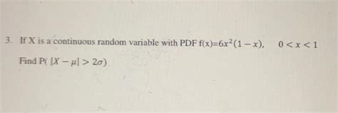 Solved 3 If X Is A Continuous Random Variable With