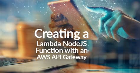 Creating A Lambda Nodejs Function With An Aws Api Gateway