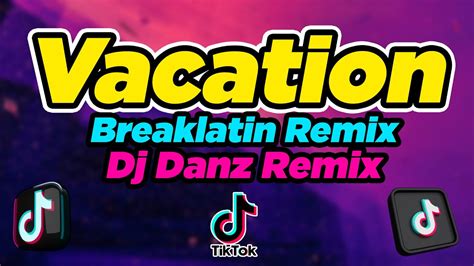 Dj Danz Remix Vacation Breaklatin Remix Youtube