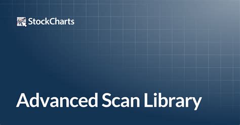 Advanced Scan Library Support Center Stockcharts