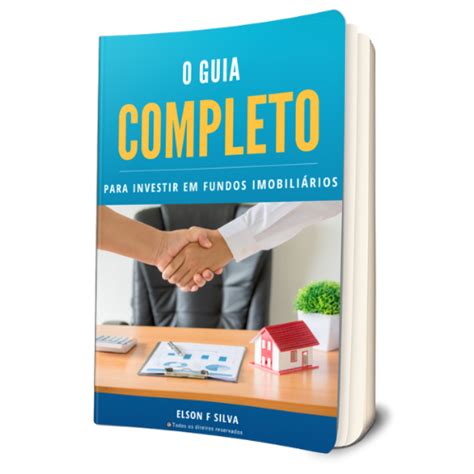 O Guia Completo Para Investir Em Fundos ImobiliÁrios Elson Franci