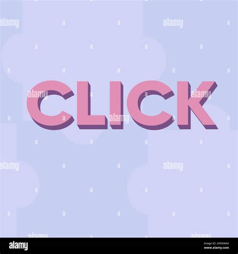 Text Sign Showing Click Business Showcase Act Of Pressing A Button On A Mouse Similar Device