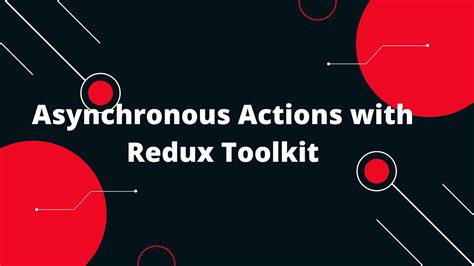 Redux Toolkit Tutorial 9 Asynchronous Actions With Redux Toolkit Youtube