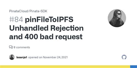 PinFileToIPFS Unhandled Rejection And Bad Request Issue PinataCloud Pinata SDK GitHub