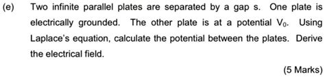 solved e two infinite parallel plates are separated by a gap s one