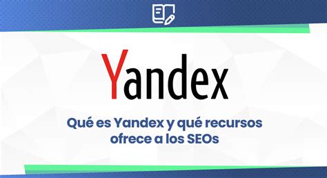 Qué es Yandex y cómo sacarle partido - El Blog de SEO de Dinorank