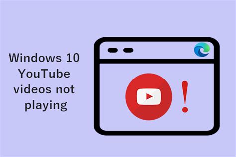 Fixed Windows 10 YouTube Videos Not Playing In Edge MiniTool