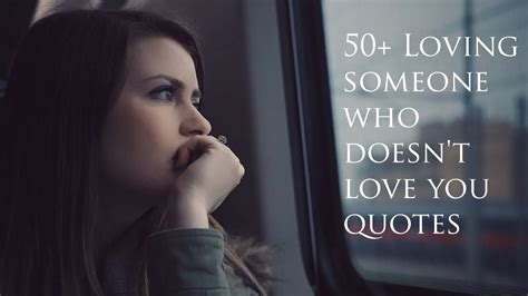 50 Loving Someone Who Doesn T Love You Quotes
