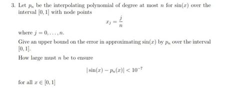 Solved Let Pn Be The Interpolating Polynomial Of Degree At