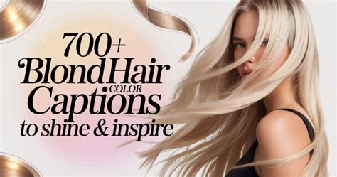 700 Blond Hair Color Captions To Shine And Inspire Caption Notes