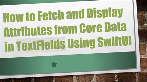 How To Fetch And Display Attributes From Core Data In Textfields Using