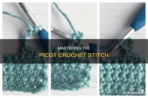 Mastering The Picot Crochet Stitch Cycrochet